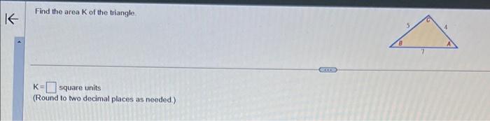 Solved Find the area K of the triangle K= square units | Chegg.com