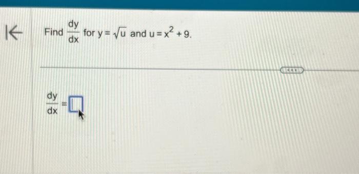 Solved Dy K Find Dx Dy Dx For Y √u And U X2 9