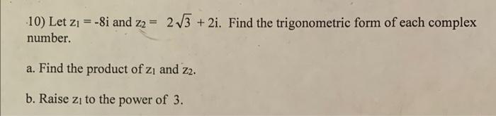 Solved 10) Let z1=−8i and z2=23+2i. Find the trigonometric | Chegg.com