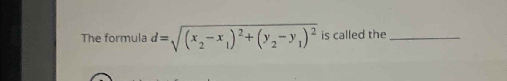 Solved The formula d=(x2-x1)2+(y2-y1)22 ﻿is called the | Chegg.com