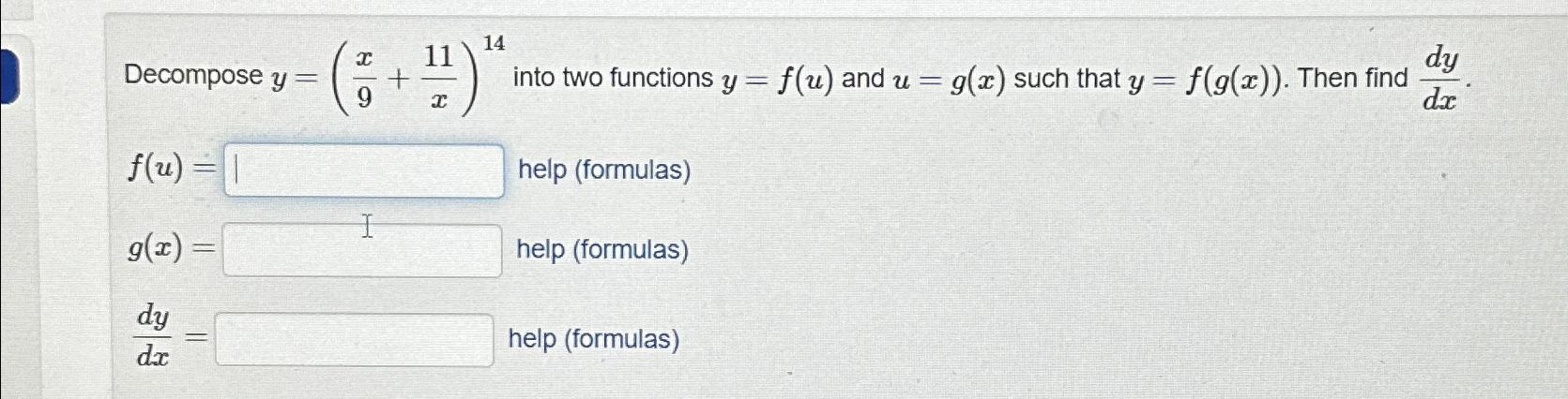 Solved Decompose y=(x9+11x)14 ﻿into two functions y=f(u) | Chegg.com