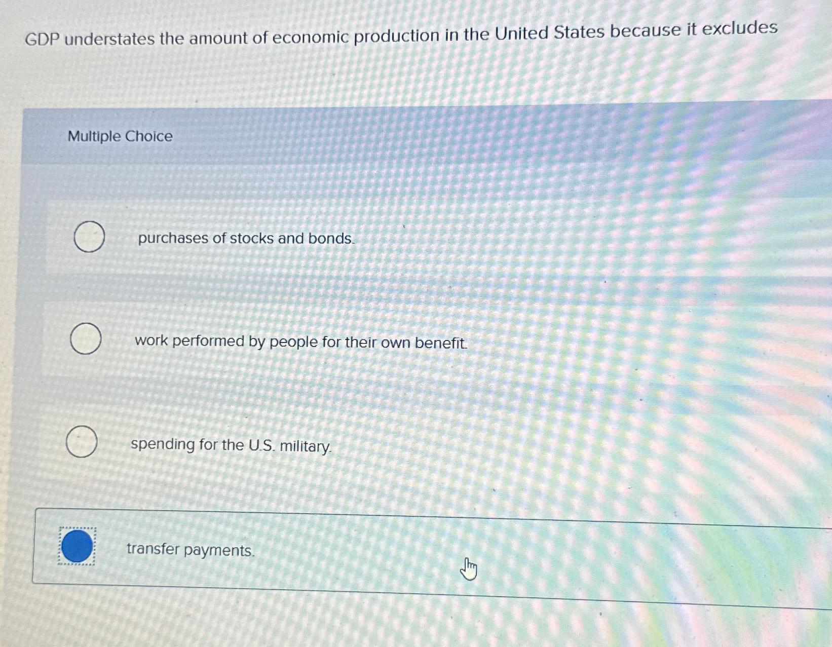 Solved GDP understates the amount of economic production in | Chegg.com