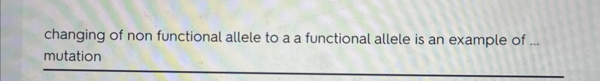Solved changing of non functional allele to a a functional | Chegg.com
