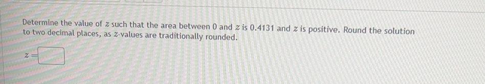 Solved Determine the value of z ﻿such that the area between | Chegg.com