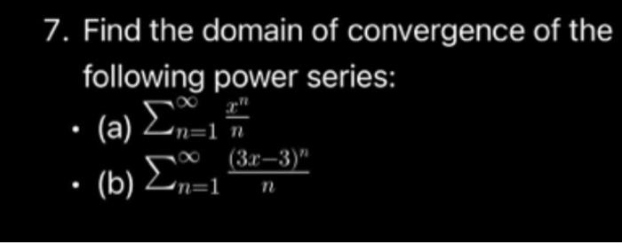 Solved 7. Find the domain of convergence of the following | Chegg.com