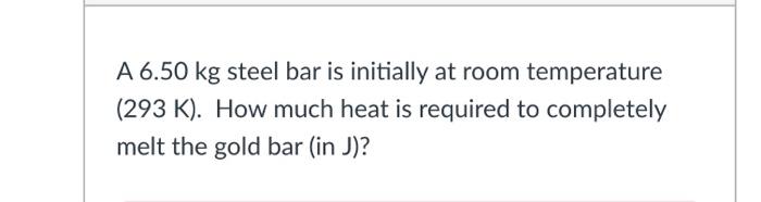 Gold has a specific heat of c =128 J/kgK. It has a | Chegg.com