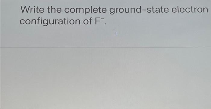 Solved Write the complete ground-state electron | Chegg.com