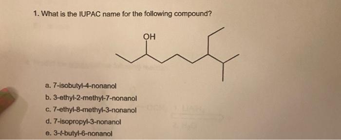 Solved 1. What is the IUPAC name for the following compound? | Chegg.com