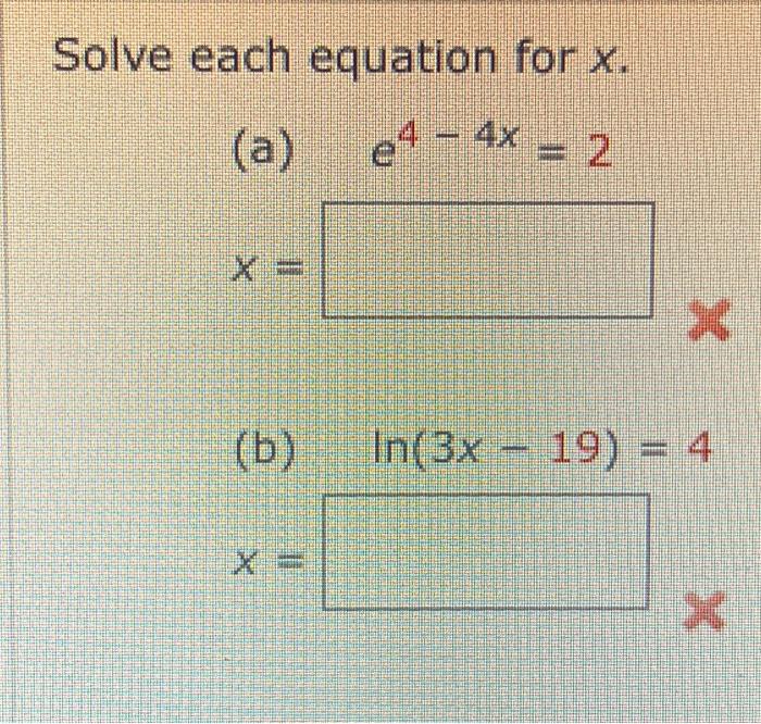 Solved Solve each equation for x (a) e4−4x=2 x= (b) | Chegg.com