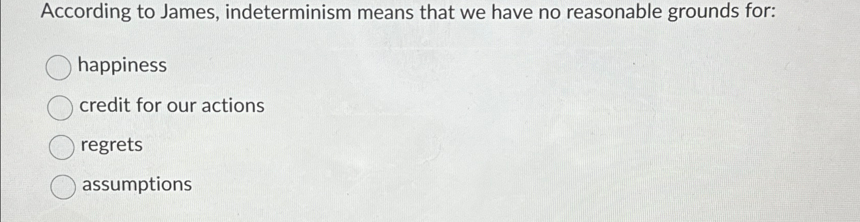 Solved According to James, indeterminism means that we have | Chegg.com
