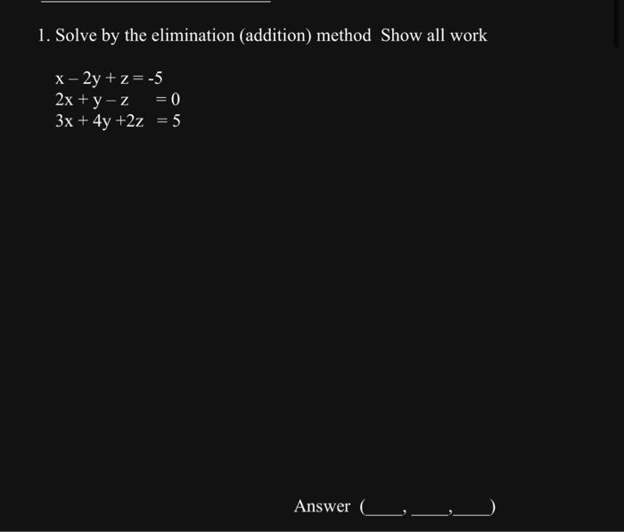 Solved 1. Solve by the elimination (addition) method Show | Chegg.com