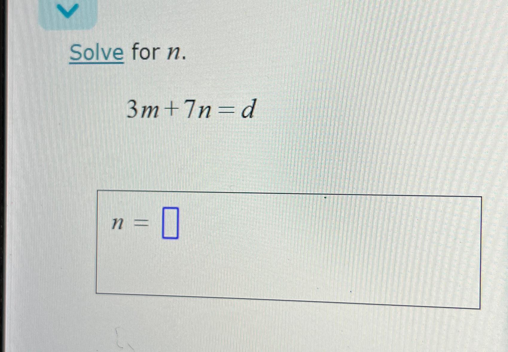 Solved Solve for n.3m+7n=dn= | Chegg.com