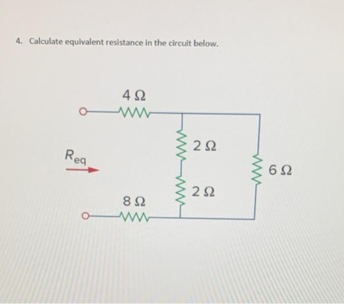 Solved 4. Calculate equivalent resistance in the circuit | Chegg.com Solved 4. Calculate equivalent resistance in the circuit | Chegg.com