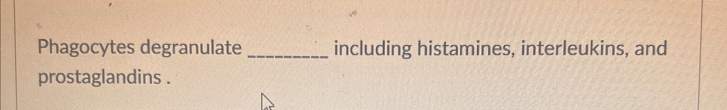 Solved Phagocytes degranulate ﻿including histamines, | Chegg.com
