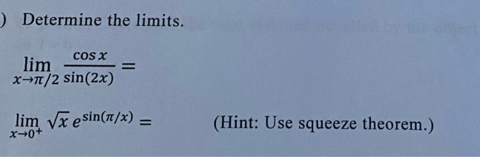 Solved ) Determine the limits. COS X lim x>0/2 sin(2x) lim | Chegg.com