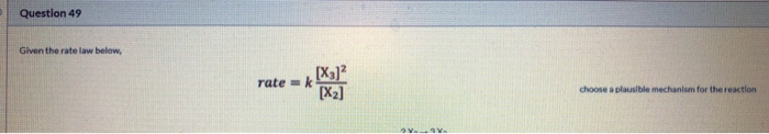 Solved Question 49 1 pts Given the rate law below. 2X -X X | Chegg.com