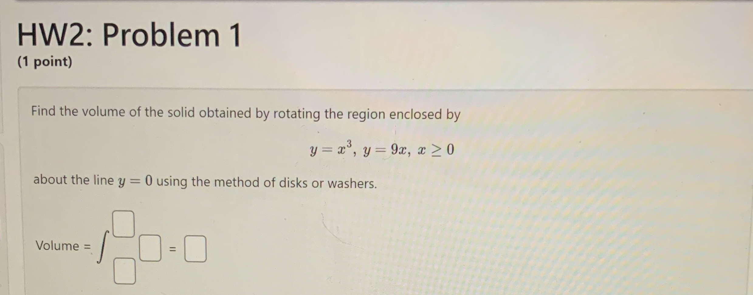 Solved HW2: Problem 1(1 ﻿point)Find the volume of the solid | Chegg.com