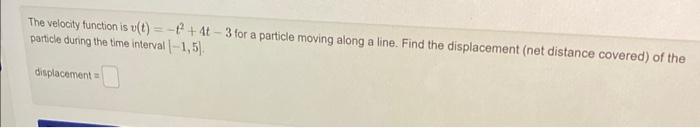 Solved The velocity function is v(t)=−t2+4t−3 for a particle | Chegg.com