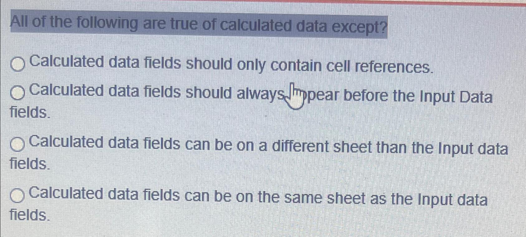 Solved All of the following are true of calculated data | Chegg.com