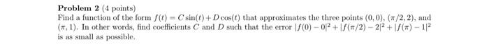 Solved Problem 2 (4 points) Find a function of the form | Chegg.com