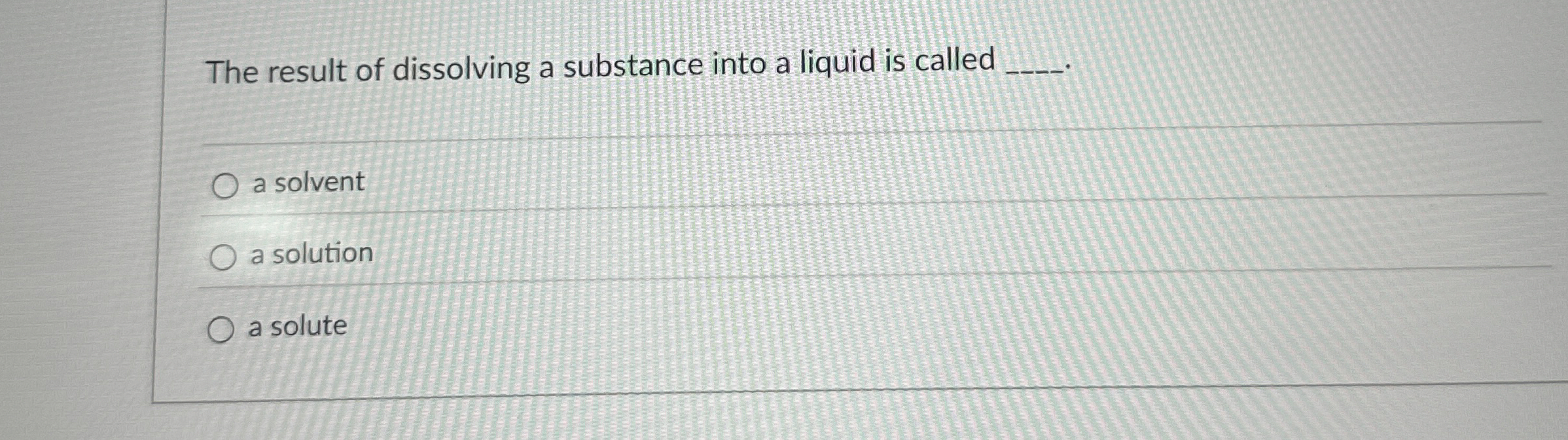 Solved The result of dissolving a substance into a liquid is | Chegg.com