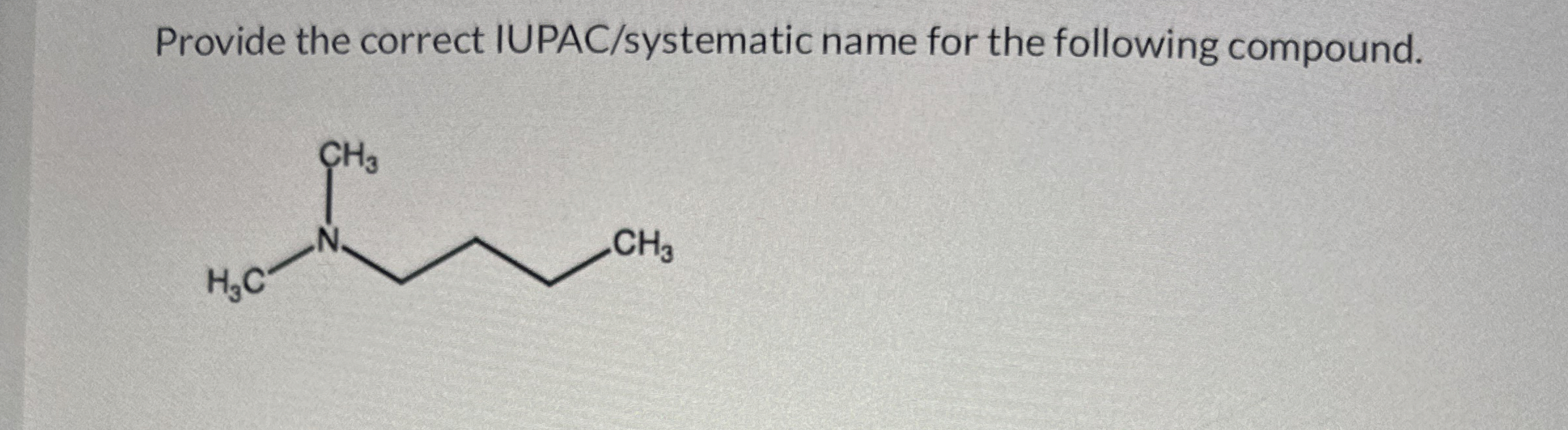 Solved Provide the correct IUPAC/systematic name for the | Chegg.com