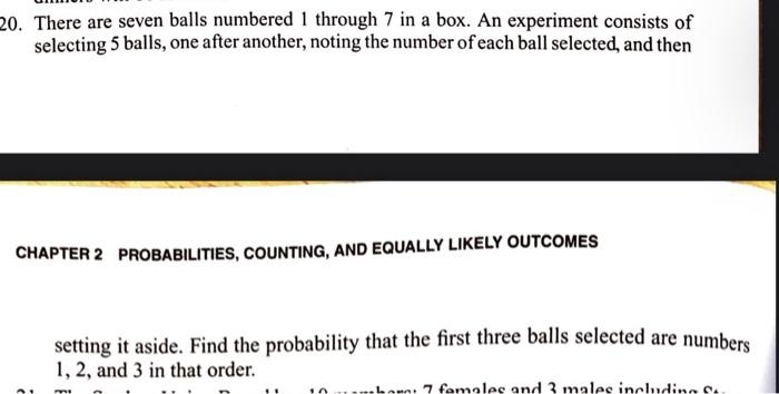 Solved There are seven balls numbered 1 through 7 in a box. | Chegg.com