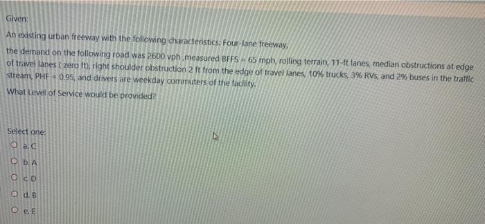 Solved Given: An existing urban freeway with the following | Chegg.com Solved Given: An existing urban freeway with the following | Chegg.com