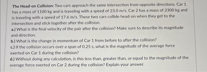 Solved The Head-on Collision: Two cars approach the same | Chegg.com