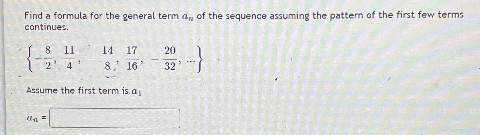 Solved Find a formula for the general term an ﻿of the | Chegg.com