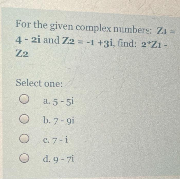 Solved For the given complex numbers: Z1 = 4 - 2i and Z2 = | Chegg.com