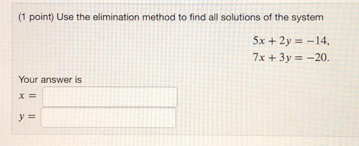 Solved (1 point) Use the elimination method to find all | Chegg.com