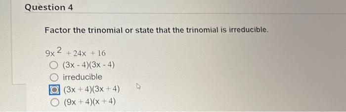 Solved Question 4 Factor the trinomial or state that the | Chegg.com