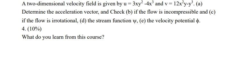 Solved A two-dimensional velocity field is given by u = 3xy? | Chegg.com
