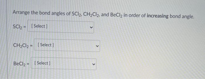 Solved Arrange the bond angles of SCI2, CH2Cl2, and BeCl2 in | Chegg.com