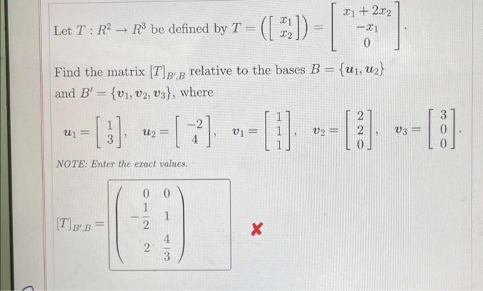 Solved Let T:R2→R3 be defined by T=([x1x2])=⎣⎡x1+2x2−x10⎦⎤. | Chegg.com