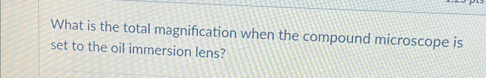 Solved What is the total magnification when the compound | Chegg.com