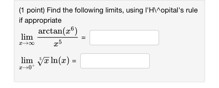 Solved (1 point) Find the following limits, using I' H\\∧ | Chegg.com