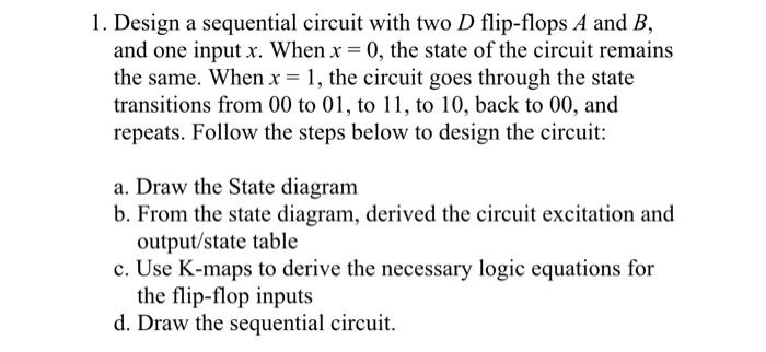 Solved 1. Design a sequential circuit with two D flip-flops | Chegg.com