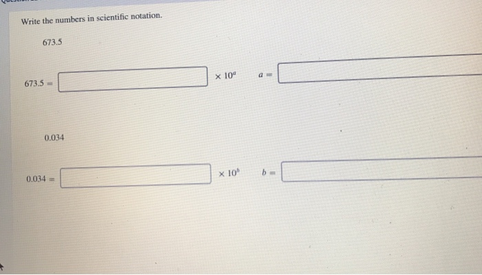 Solved Write the numbers in scientific notation. 673.5 x 10" | Chegg.com