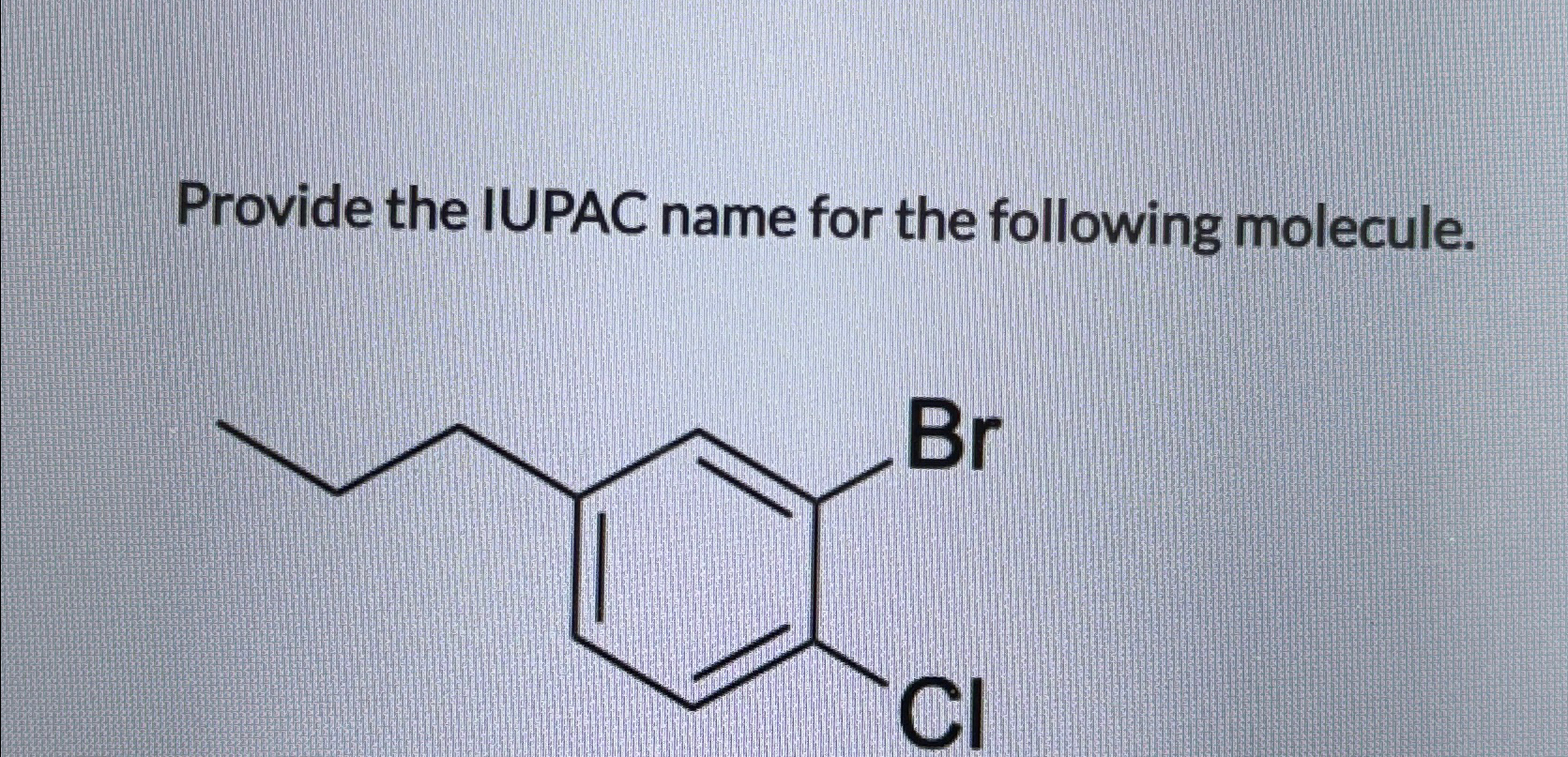 Solved Provide the IUPAC name for the following molecule. | Chegg.com
