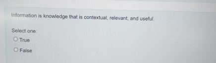 Solved Information is knowledge that is contextual, | Chegg.com