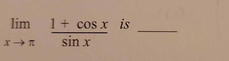 Solved lim 1 + cos x is x → sin x | Chegg.com