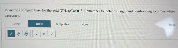 Solved Draw the conjugate base for the acid (CH3)2C=OH+. | Chegg.com