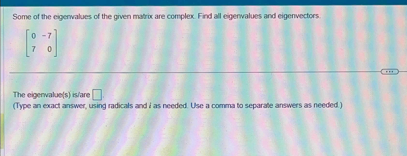 Solved Some of the eigenvalues of the given matrix are | Chegg.com
