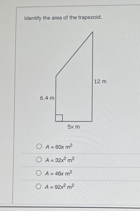 Solved Identify the area of the trapezoid. A=60x m2A=32x2 | Chegg.com