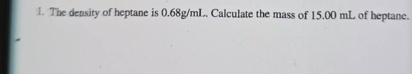 The density of heptane is 0.68gmL. ﻿Calculate the | Chegg.com