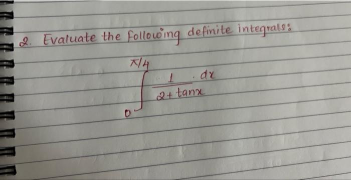 Solved 2. Evaluate the following definite integrals: | Chegg.com