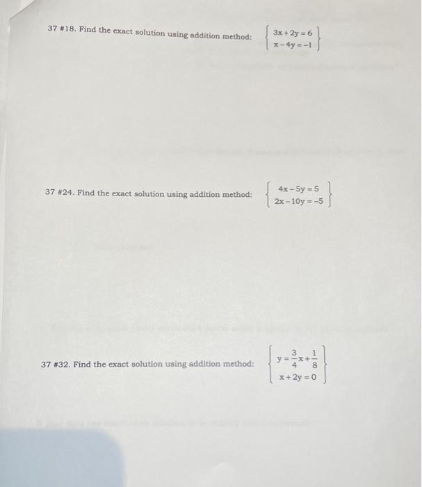 Solved 37 18. Find the exact solution using addition method: | Chegg.com