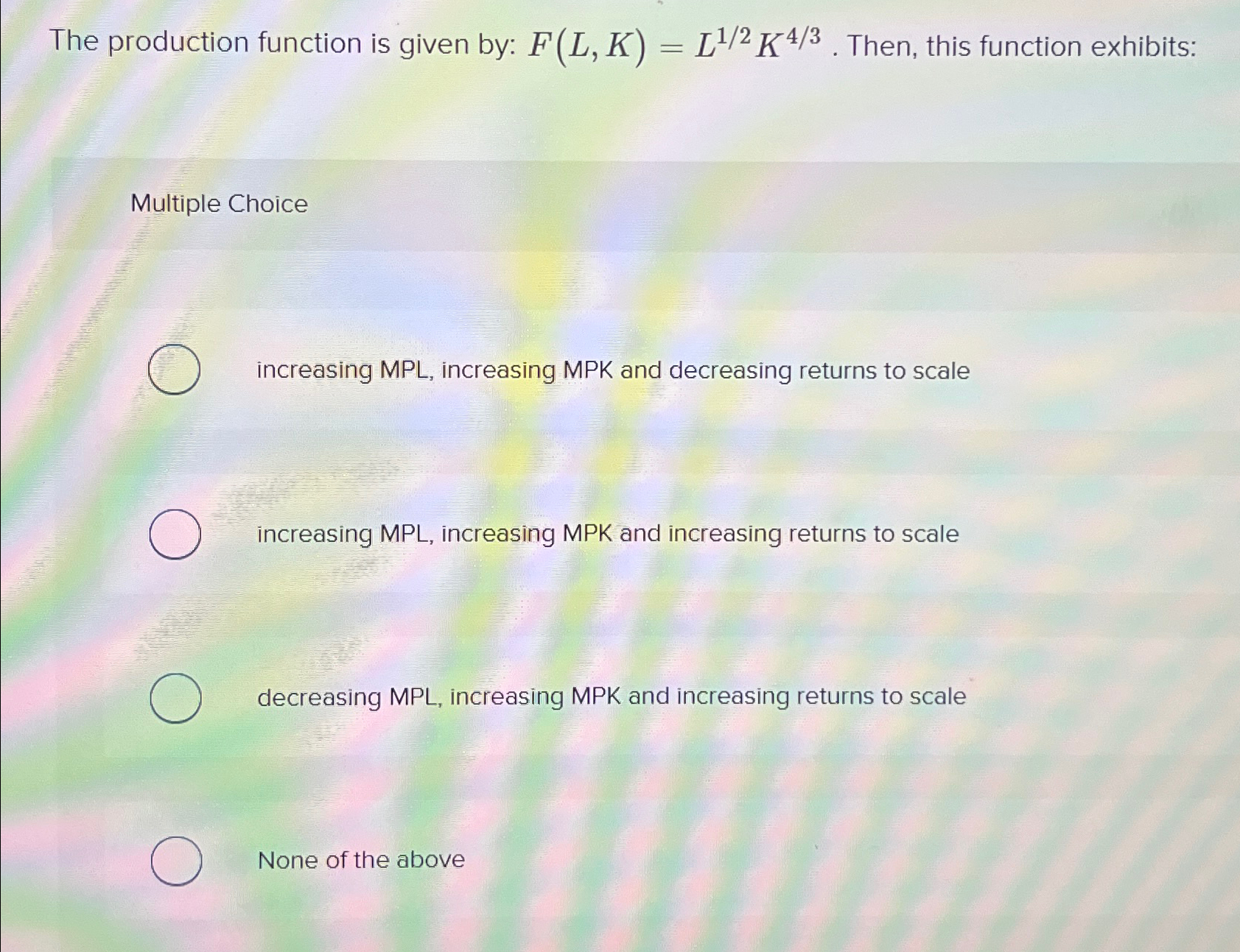 Solved The production function is given by: F(L,K)=L12K43. | Chegg.com